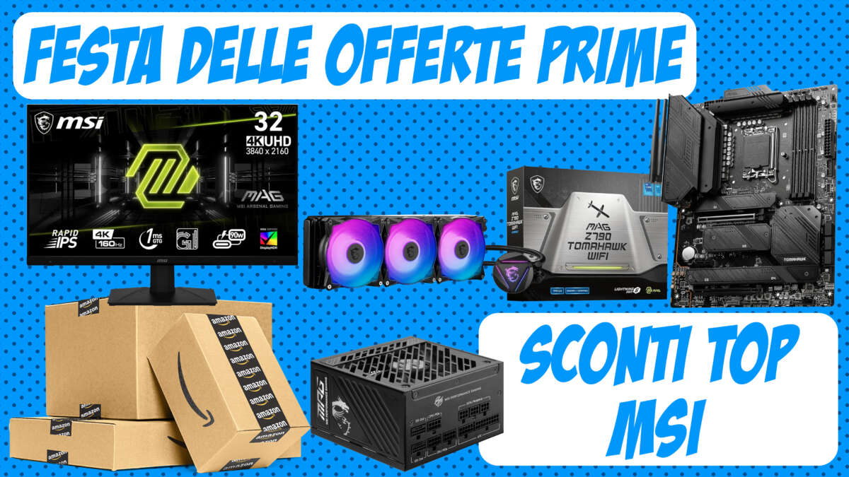 MSI in sconto per la Festa delle Offerte Prime Amazon 2025: hardware, monitor e laptop gaming a ...